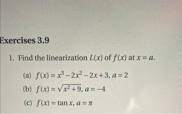 Solved 1. Find the linearization L(x) of f(x) at x=a. (a) | Chegg.com