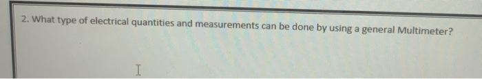 2. What type of electrical quantities and | Chegg.com