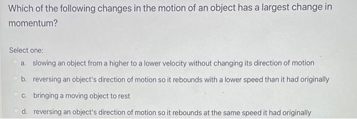 Solved Which of the following changes in the motion of an | Chegg.com