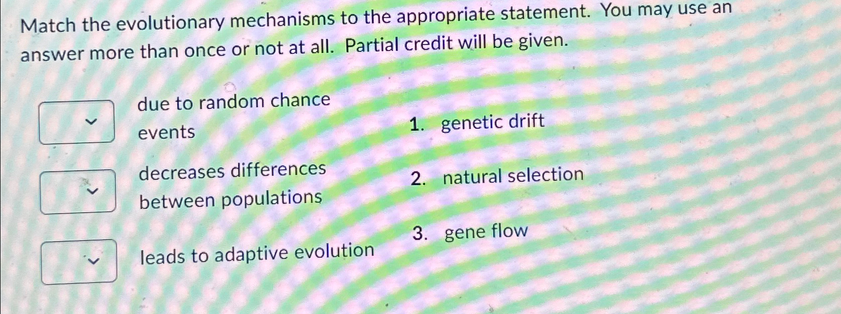 Solved Match the evolutionary mechanisms to the appropriate | Chegg.com