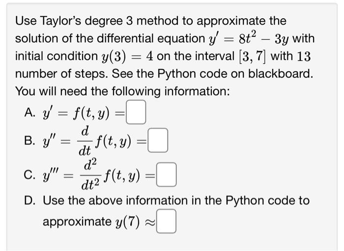 Solved Use Taylor's degree 3 method to approximate the | Chegg.com