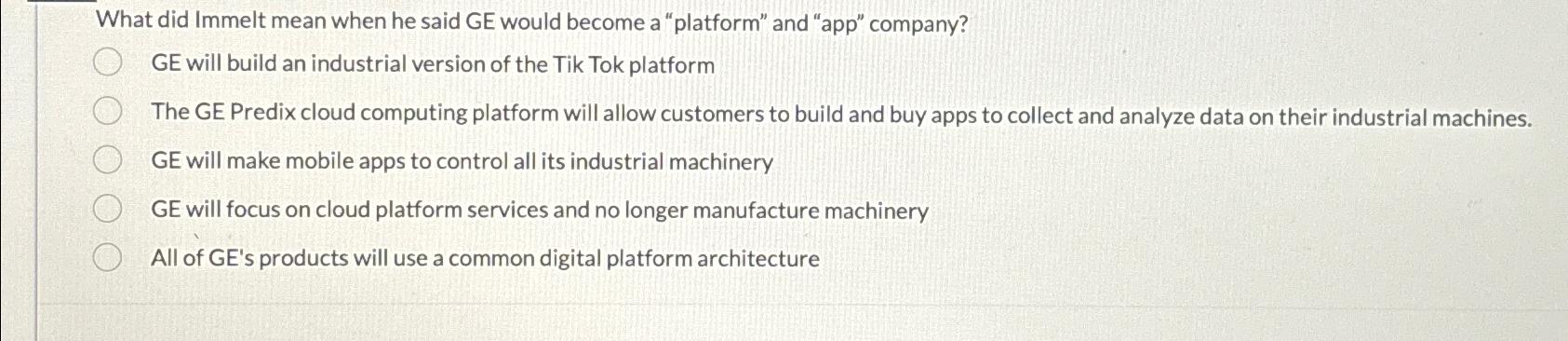 Solved What did Immelt mean when he said GE would become a | Chegg.com