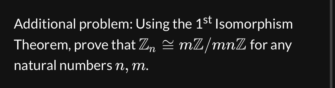 Solved Using the 1st ﻿Isomorphism Theorem, prove that | Chegg.com