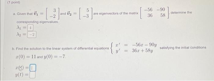 Solved a. Given that v1=[3−2] and v2=[5−3] are eigenvectors | Chegg.com