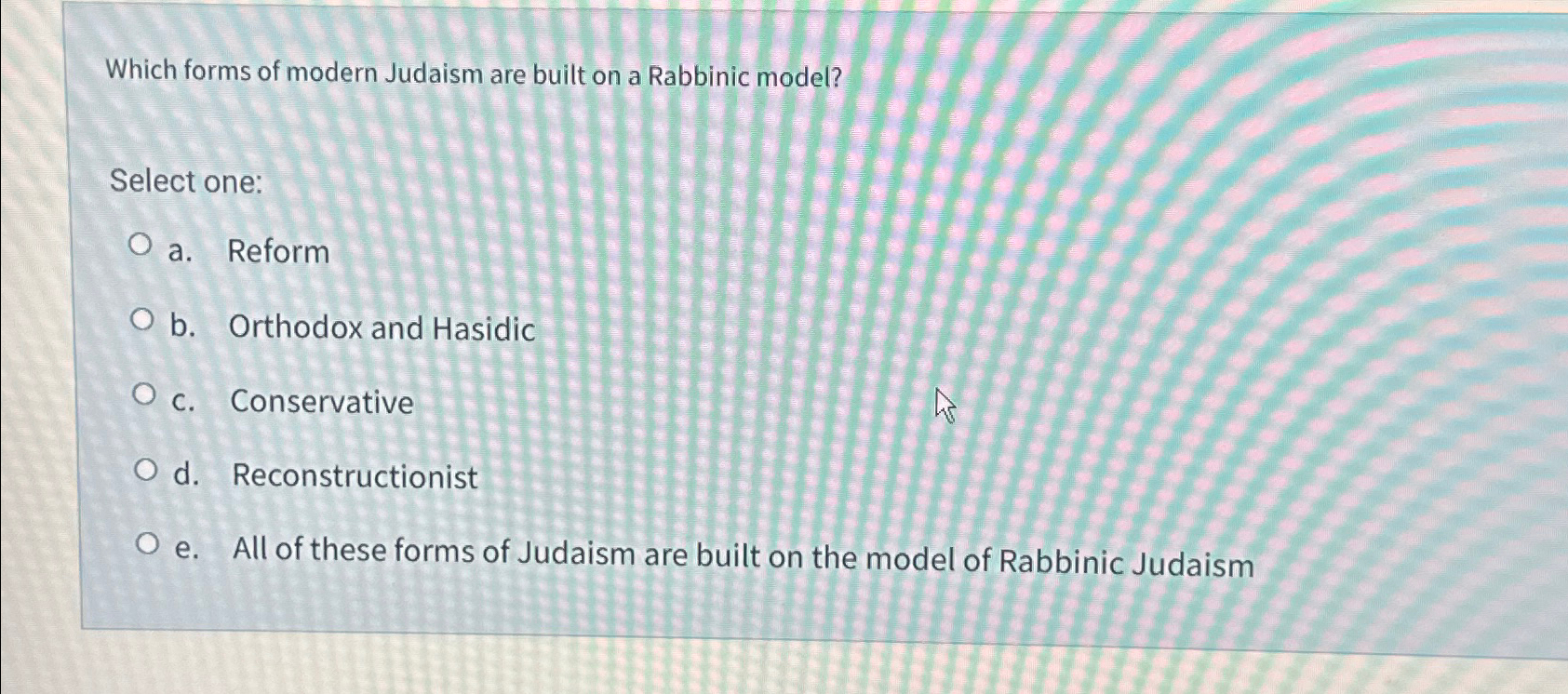 Solved Which forms of modern Judaism are built on a Rabbinic | Chegg.com