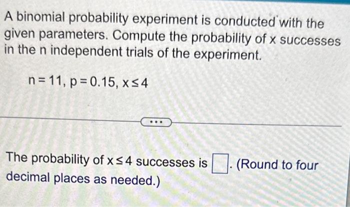 Solved A binomial probability experiment is conducted with | Chegg.com