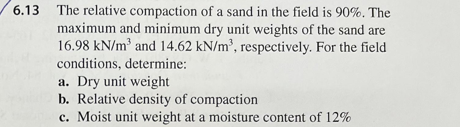 Solved 6.13 ﻿The relative compaction of a sand in the field | Chegg.com