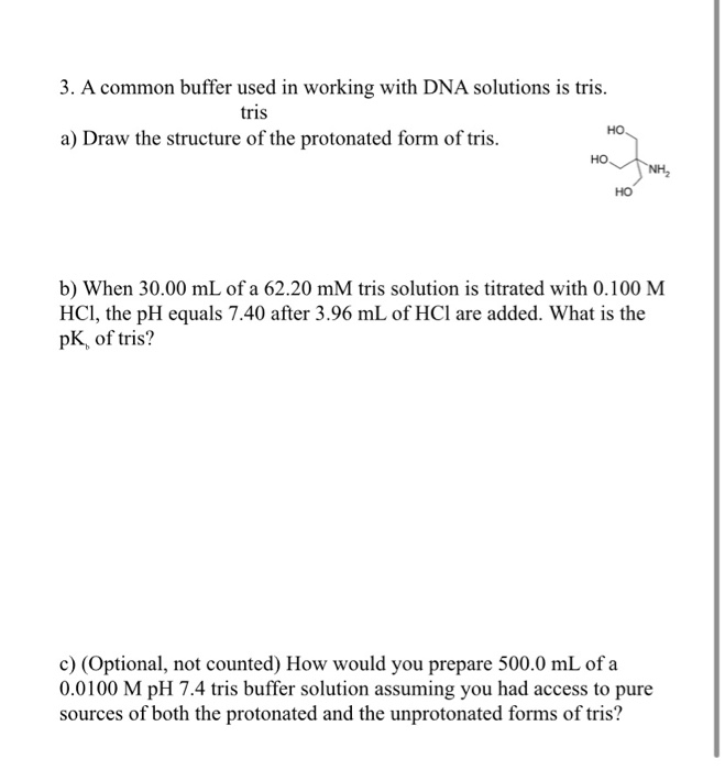 Solved 3. A common buffer used in working with DNA solutions | Chegg.com