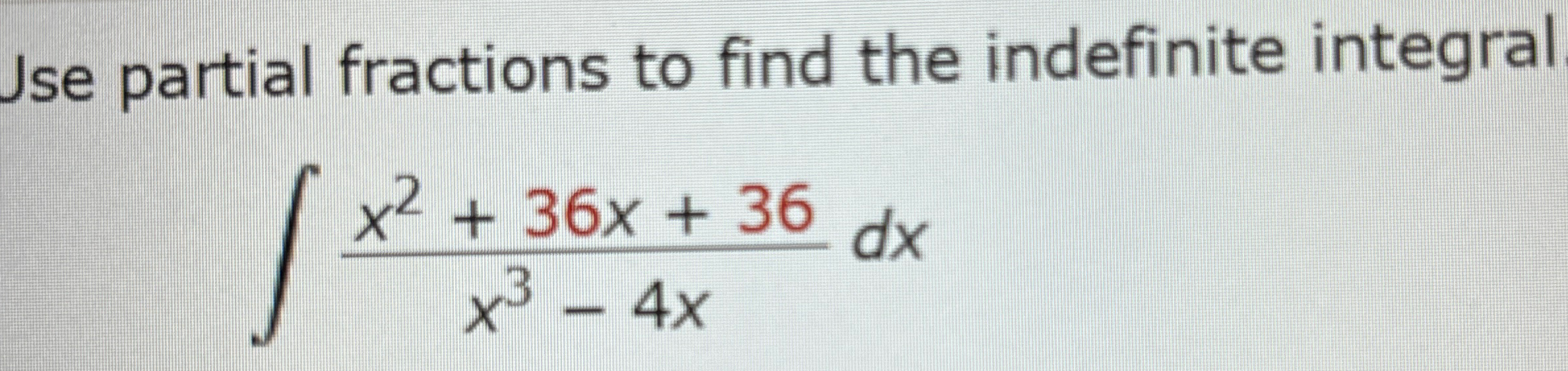 Solved Jse partial fractions to find the indefinite | Chegg.com