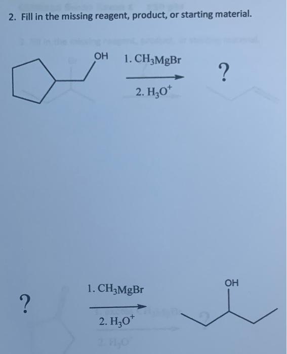 Solved 1. Fill in the missing reagent, product, or starting | Chegg.com Solved 1. Fill in the missing reagent, product, or starting | Chegg.com