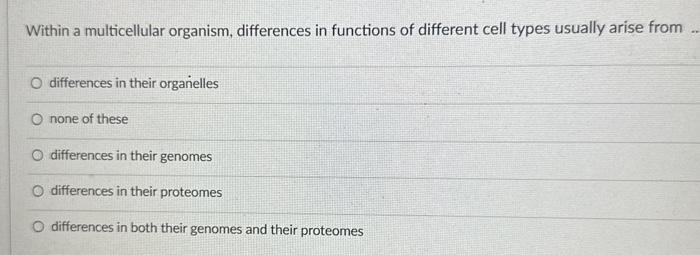 Solved Within a multicellular organism, differences in | Chegg.com