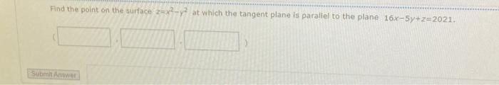 Solved Find the point on the surface z=x2−y2 at which the | Chegg.com
