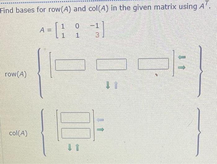 Solved Find bases for row(A) and col(A) in the given matrix | Chegg.com