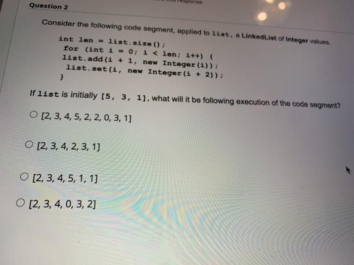 Solved ponse Question 2 Consider the following code segment, | Chegg.com