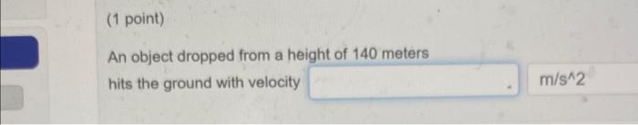 Solved (1 point) An object dropped from a height of 140 | Chegg.com