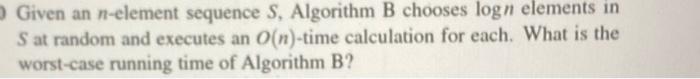 Solved Given An N Element Sequence S Algorithm B Chooses