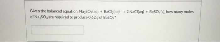 Solved Given the balanced equation, Na2SO4(aq) + BaCl2(aq) 2 | Chegg.com