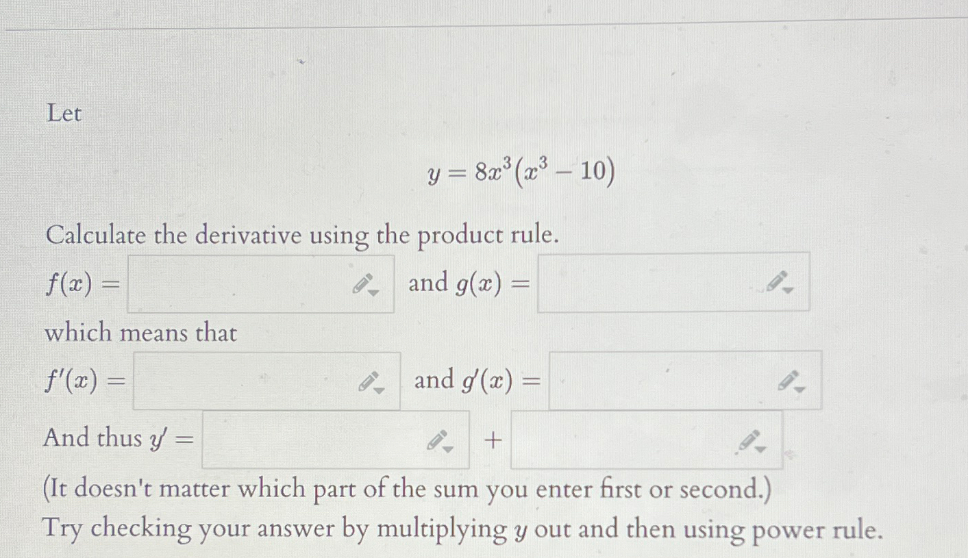 Solved Lety=8x3(x3-10)Calculate the derivative using the | Chegg.com