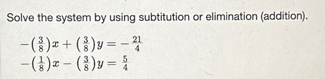 Solved Solve the system by using subtitution or elimination | Chegg.com