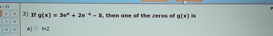 Solved If g(x)=3ex+2e-x-5, ﻿then one of the zeros of g(x) | Chegg.com