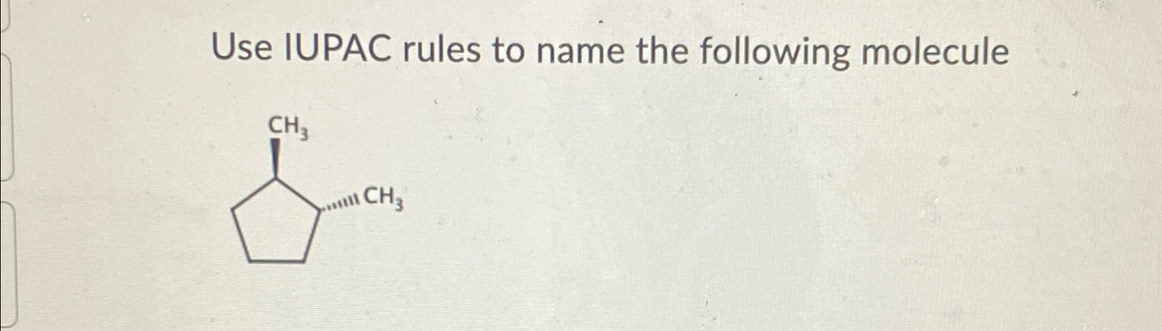 Solved Use IUPAC rules to name the following molecule | Chegg.com