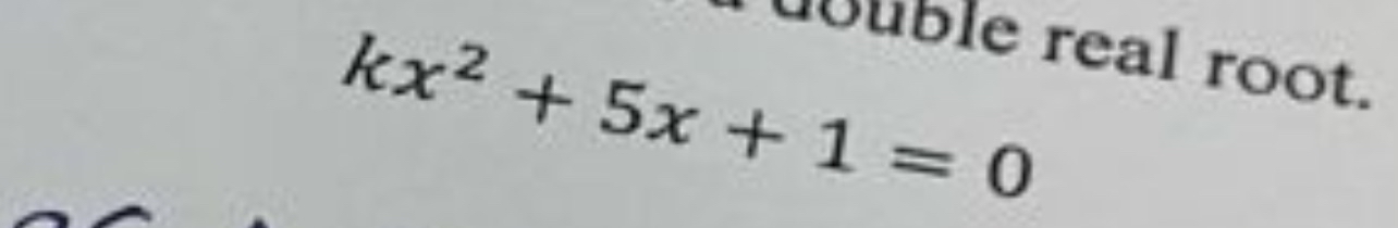 Solved kx2+5x+1=0Double real root | Chegg.com