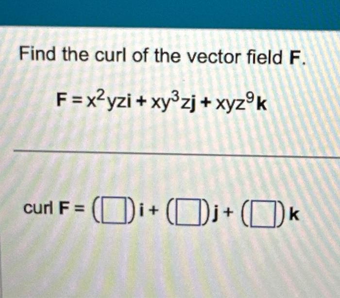 Solved Find the curl of the vector field F. | Chegg.com