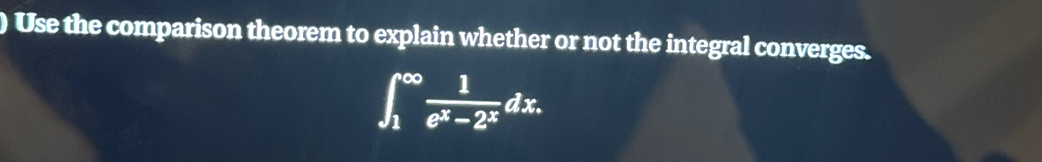 Solved Use the comparison theorem to explain whether or not | Chegg.com