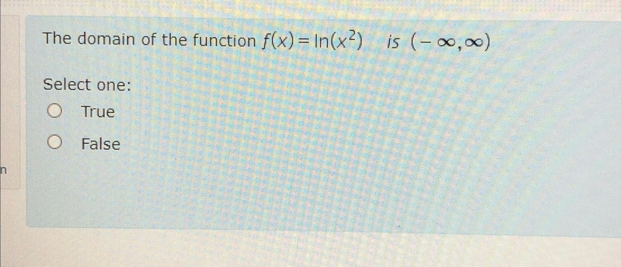 Solved The domain of the function f(x)=ln(x2) ﻿is | Chegg.com