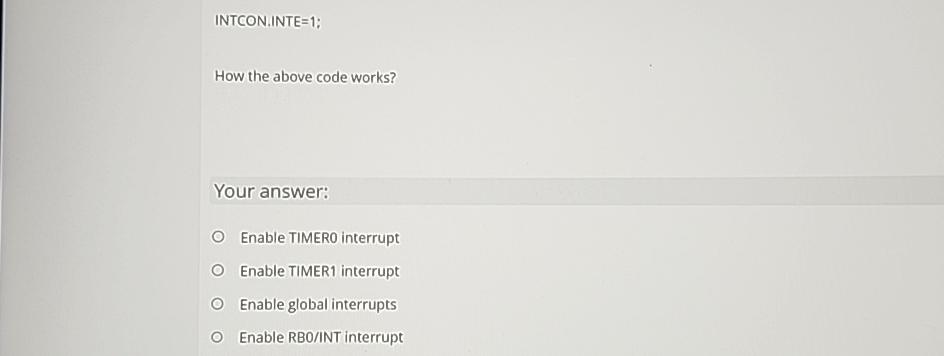 Solved INTCON.INTE=1:How the above code works?Your | Chegg.com