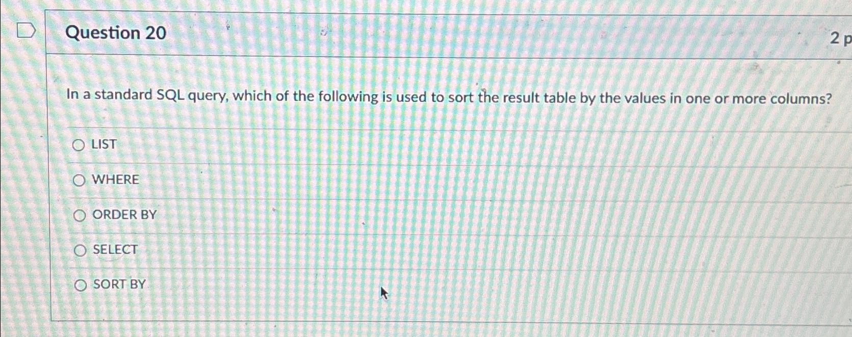 Solved Question 20In a standard SQL query, which of the | Chegg.com