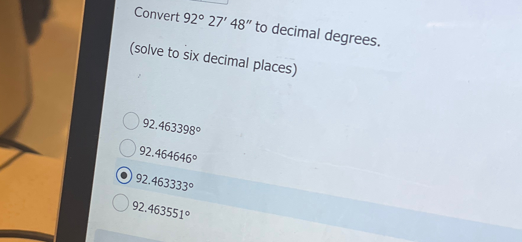 Solved Convert 92°27'48'' ﻿to decimal degrees.(solve to six | Chegg.com