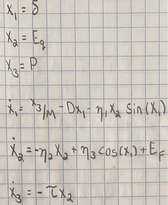 Solved x1=δ x2=Eq x3=P x˙1=x3/M−Dx1−η1x2sin(x1) | Chegg.com