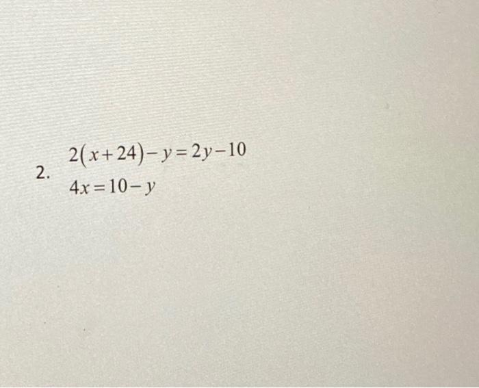 Solved 2(x+24)−y=2y−104x=10−yLearning Activity - Section | Chegg.com