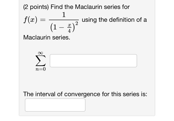 Solved (2 points) Find the Maclaurin series for \\( | Chegg.com
