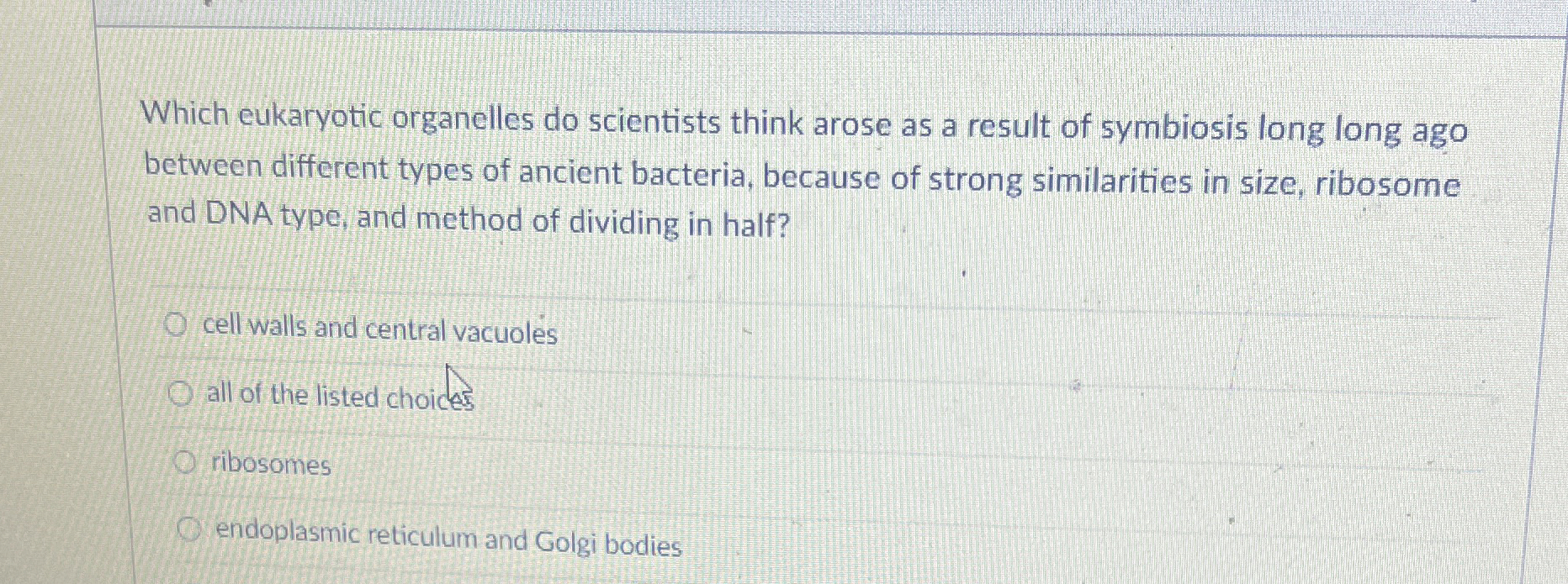 Solved Which eukaryotic organelles do scientists think arose | Chegg.com