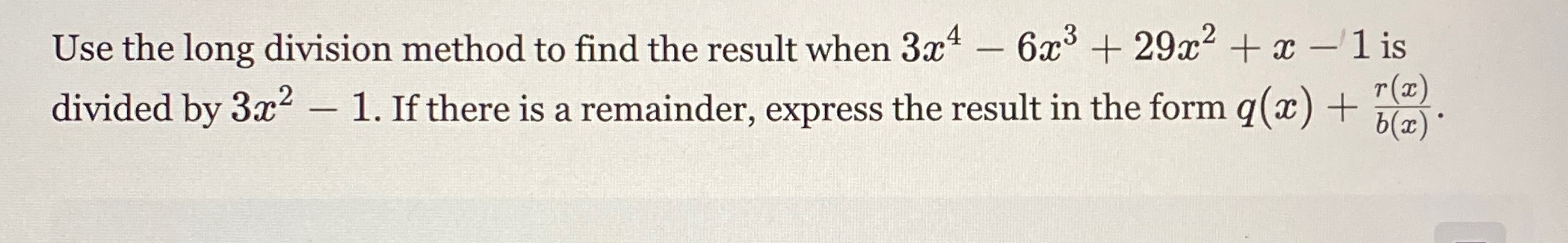Solved Use the long division method to find the result when | Chegg.com