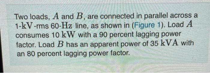 Solved Two loads, A and B, are connected in parallel across | Chegg.com