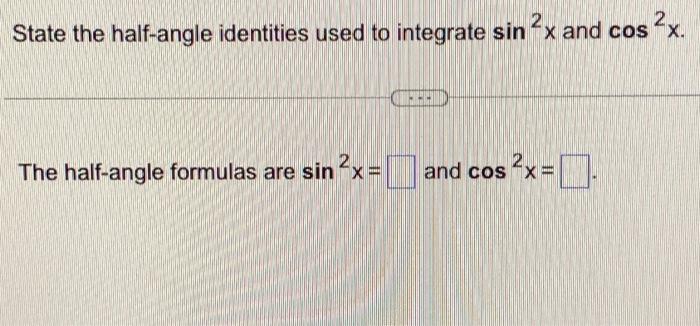 Solved State the half-angle identities used to integrate sin | Chegg.com