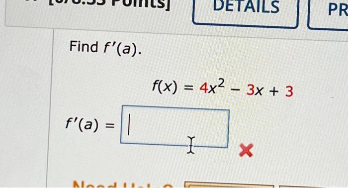 Solved Find f'(a). f'(a) = | Noo DETAILS f(x) = 4x2 - 3x + 3 | Chegg.com