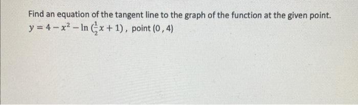 Solved Find an equation of the tangent line to the graph of | Chegg.com