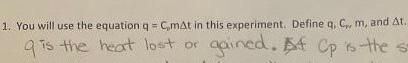 Solved 1. You will use the equation q=CvmΔt in this | Chegg.com