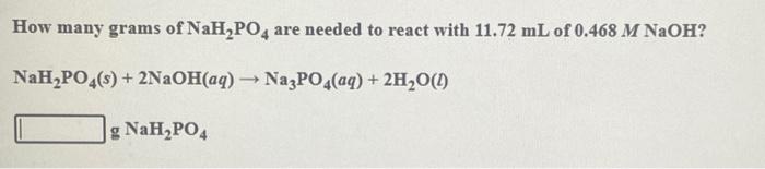 Solved How many grams of NaH2PO4 are needed to react with | Chegg.com