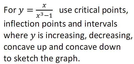 Solved For y = x/x3 - 1 use critical points, inflection | Chegg.com