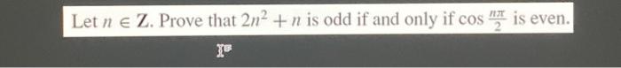 Solved Let n∈Z. Prove that 2n2+n is odd if and only if | Chegg.com