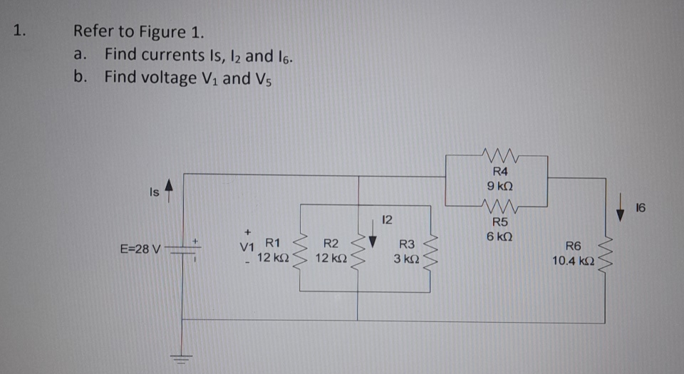 Solved Refer to Figure 1.a. ﻿Find currents IS,I2 ﻿and I6.b. | Chegg.com