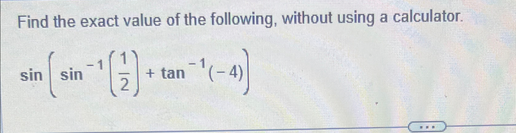 Solved Find the exact value of the following, without using | Chegg.com