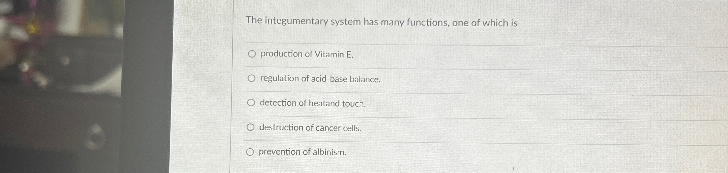 Solved The integumentary system has many functions, one of | Chegg.com