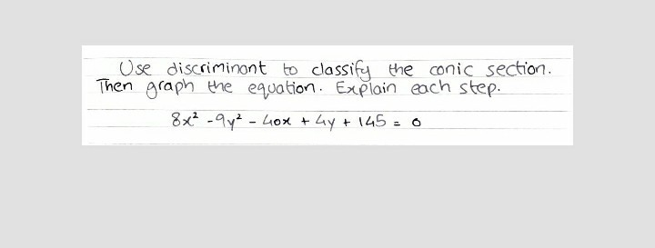 Solved Use discriminant to classify the conic section. Then | Chegg.com