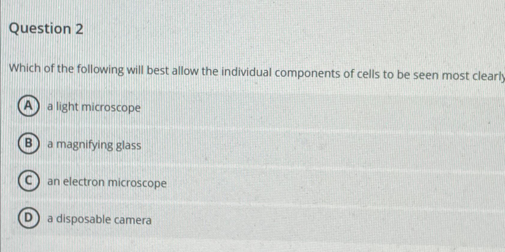 Solved Question 2Which of the following will best allow the | Chegg.com